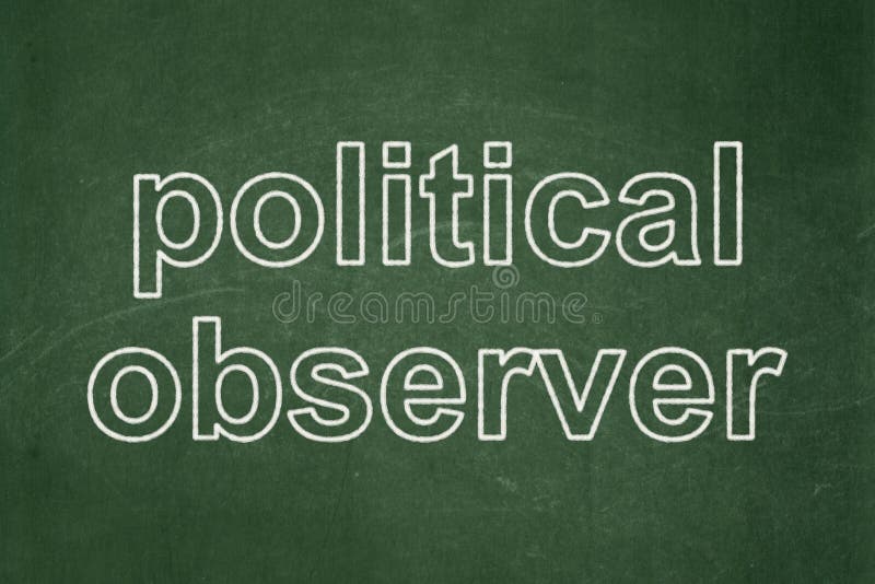 Political Concept: Political Observer on Chalkboard Background Stock ...