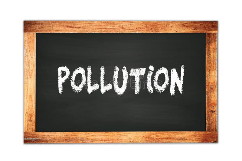 POLLUTION Text Written on Wooden Frame School Blackboard Stock Photo ...