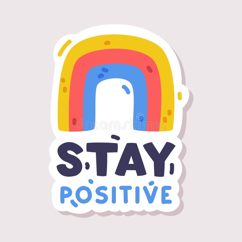 Positive Sticker Design with Rainbow and Saying Vector Illustration ...