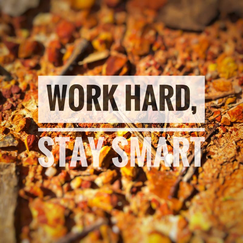 A Positive Words, "WORK HARD STAY SMART". Stock Image - Image of ...
