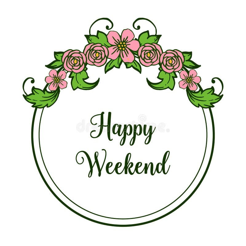 Poster Happy Weekend Abstract, Perfect Green Leafy Flower Frame. Vector ...