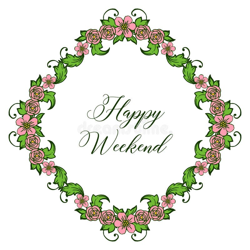 Poster Happy Weekend Abstract, Perfect Green Leafy Flower Frame. Vector ...