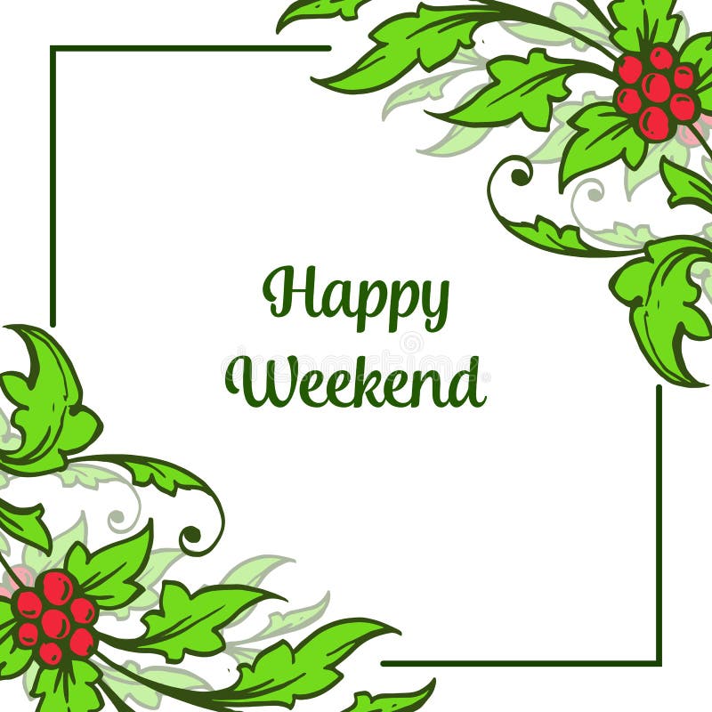 Poster Text Happy Weekend with Green Leafy Floral Frame. Vector Stock ...