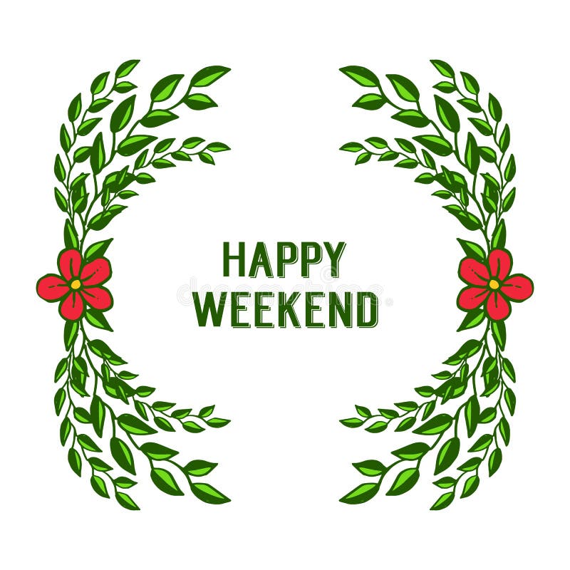 Poster Text Happy Weekend with Green Leafy Floral Frame. Vector Stock ...