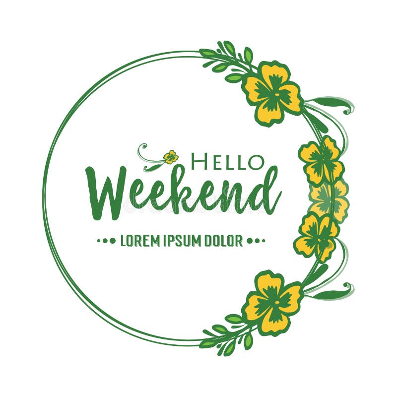 Poster Text of Hello Weekend, with Design Yellow Wreath Frame. Vector ...