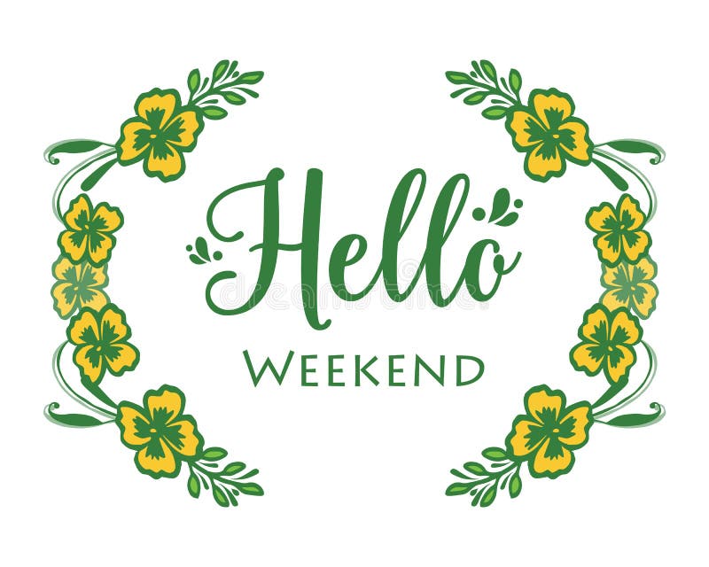 Poster Text of Hello Weekend, with Design Yellow Wreath Frame. Vector ...