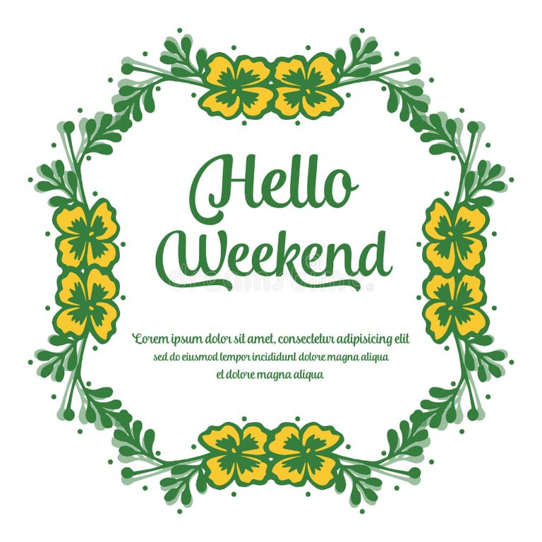 Poster Text of Hello Weekend, with Design Yellow Wreath Frame. Vector ...