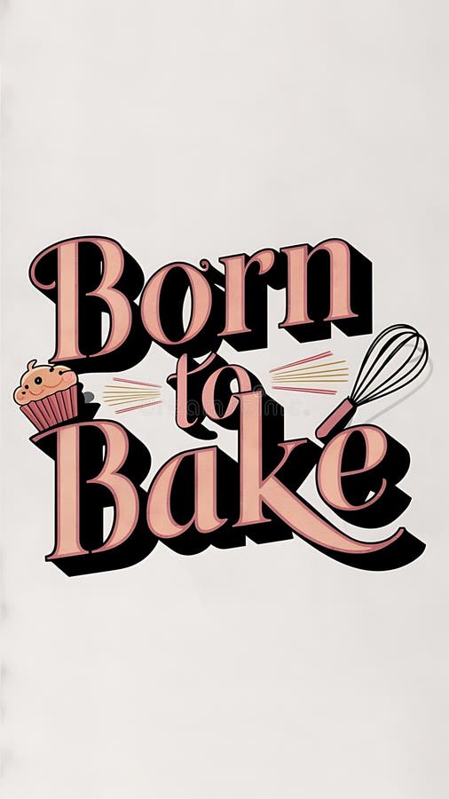 A Poster with the Words Born To Bake Stock Illustration - Illustration ...