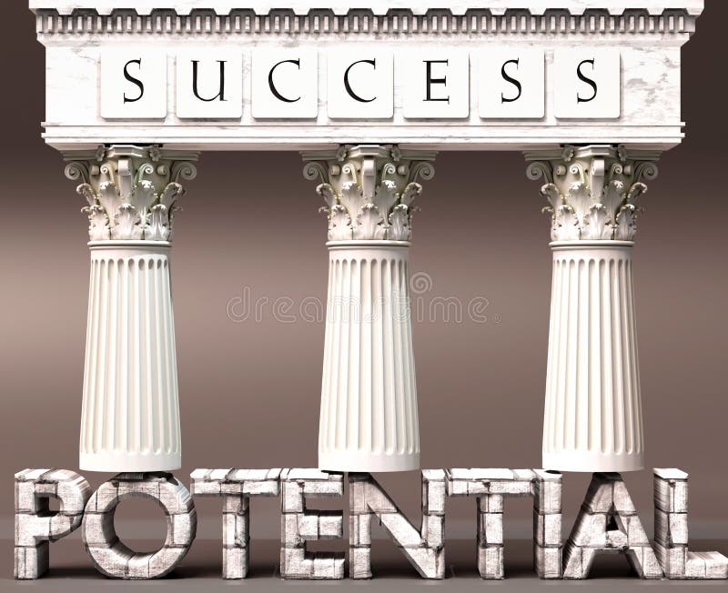 Potential As a Foundation of Success - Symbolized by Pillars of Success ...