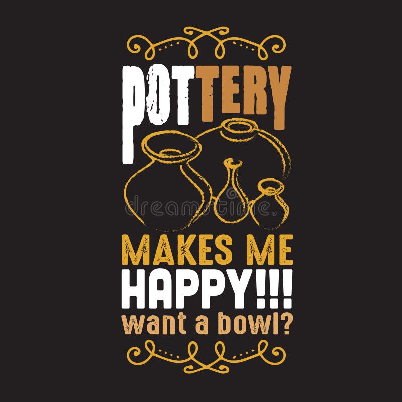 Pottery Quote and Saying, Good for Print Design Stock Illustration ...