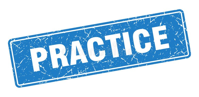 Practice Sign. Practice Grunge Stamp Stock Vector - Illustration of ...