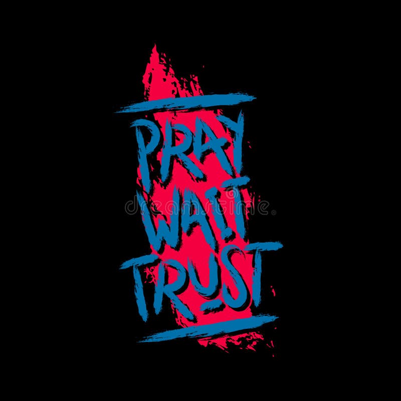 Pray Wait Trust Typography T Shirt Design. Typography T Shirt Design ...