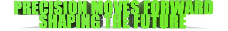 Precision Moves Forward Shaping the Future, 3d Text Stock Illustration ...