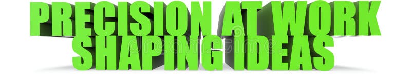 Precision at Work Shaping Ideas, 3d Text Stock Illustration ...