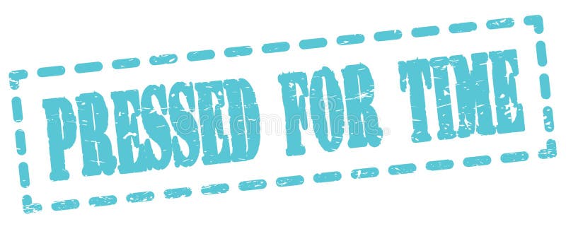 PRESSED for TIME Text Written on Blue Stamp Sign Stock Illustration ...