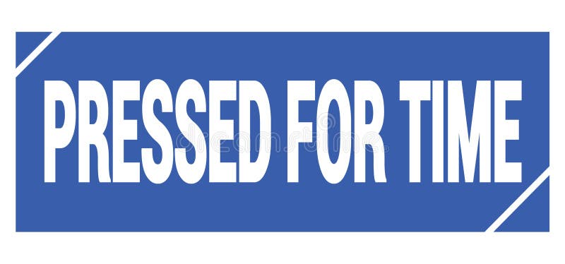 PRESSED for TIME Text Written on Blue Stamp Sign Stock Illustration ...