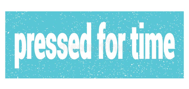 Pressed for Time Text Written on Blue Stamp Sign Stock Illustration ...