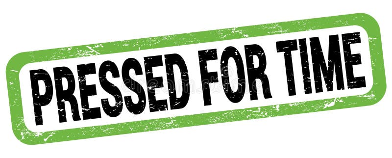 PRESSED for TIME Text Written on Green-black Rectangle Stamp Stock ...