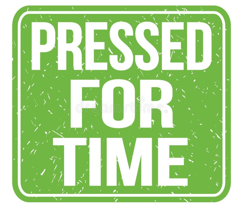 PRESSED for TIME, Text Written on Green Stamp Sign Stock Illustration ...