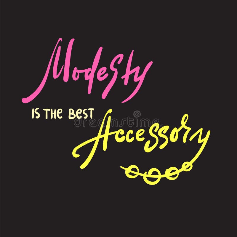 Modesty is the Best Accessory - Inspire and Motivational Quote. Hand ...