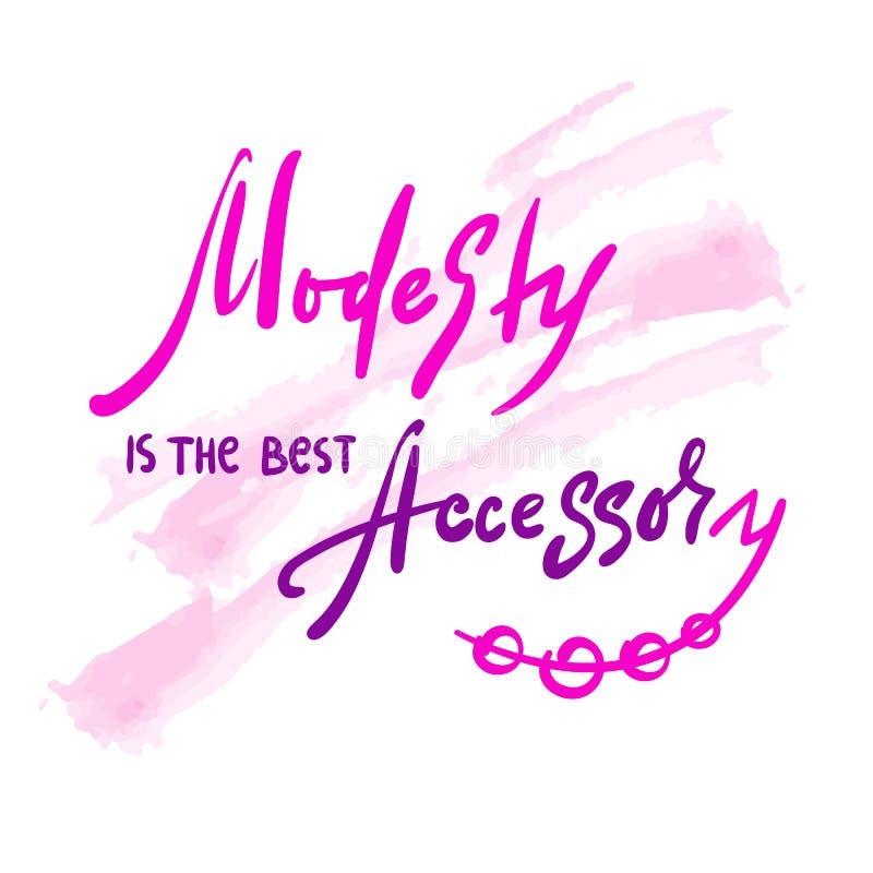 Modesty is the Best Accessory - Inspire and Motivational Quote. Hand ...