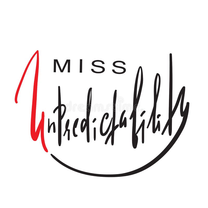 Miss Unpredictability - Emotional Inspire and Motivational Quote. Hand ...