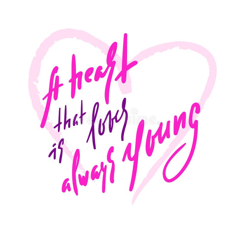 Heart that Loves is always Young - Motivational Quote. Hand Drawn ...