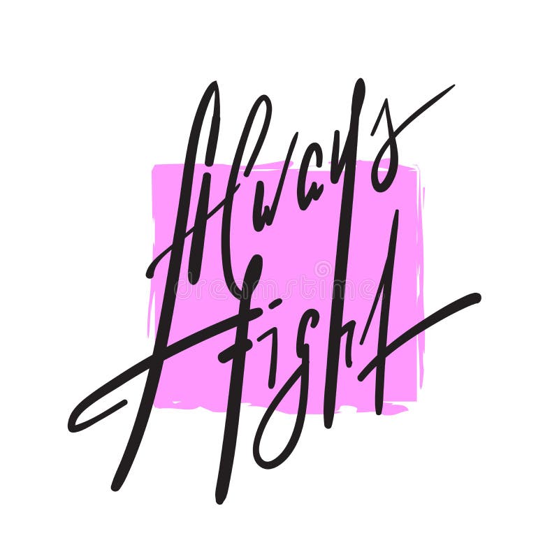 Always Fight - Simple Inspire and Motivational Quote. Hand Drawn ...