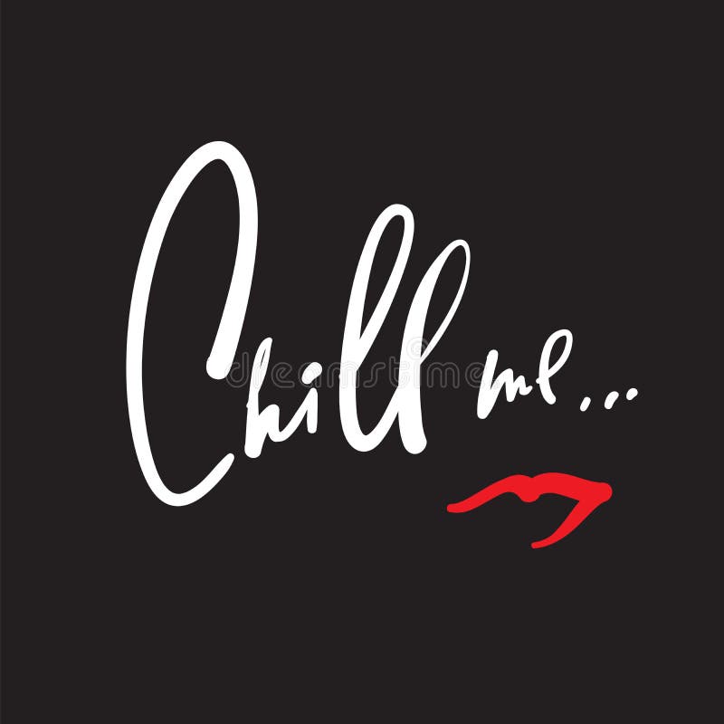 Chill Me - Simple Love Motivational Quote. Hand Drawn Beautiful ...