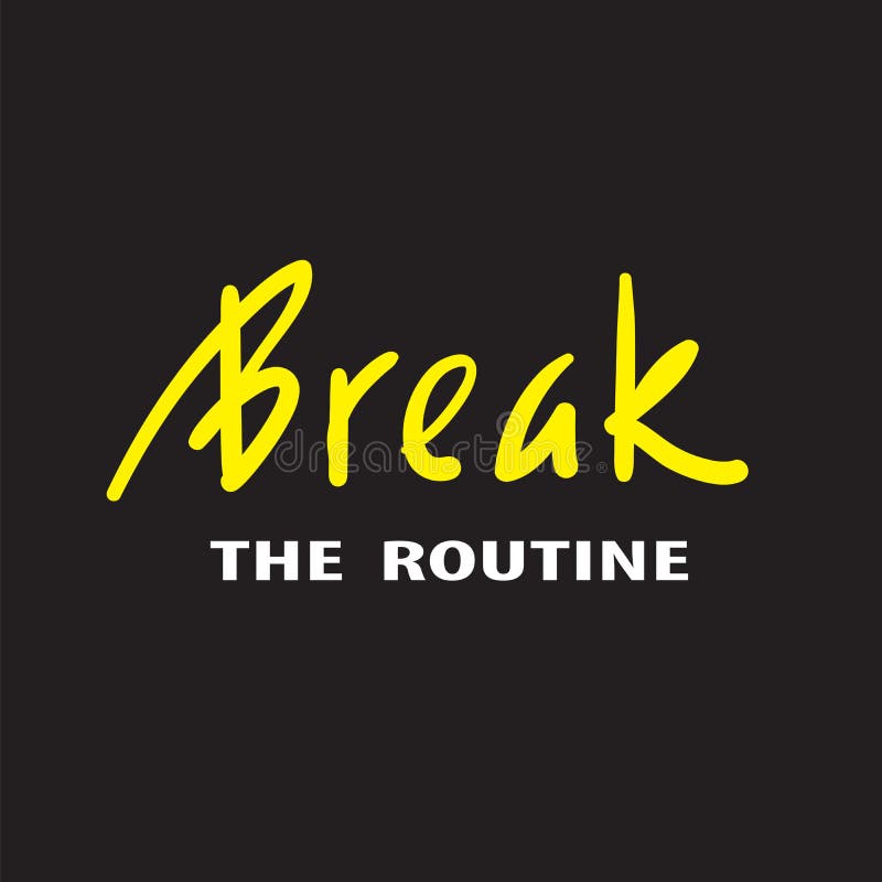 Break the Routine - Inspire Motivational Quote. Hand Drawn Beautiful ...
