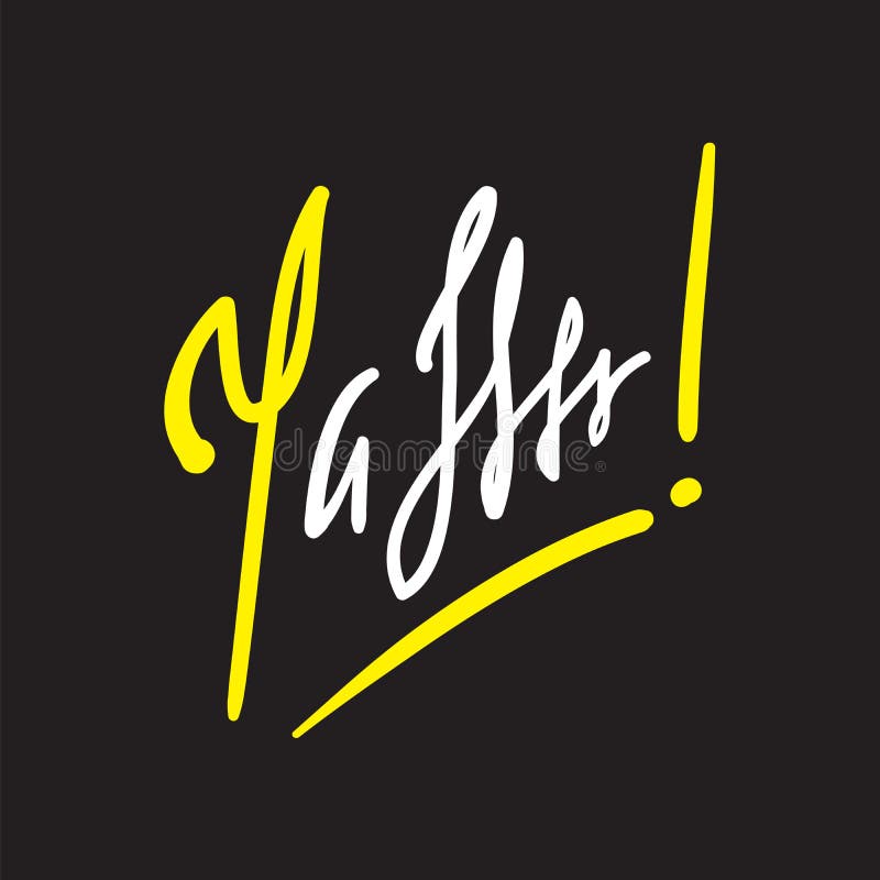 Yassss! - Funny Inspire and Motivational Quote, Slang. Hand Drawn ...