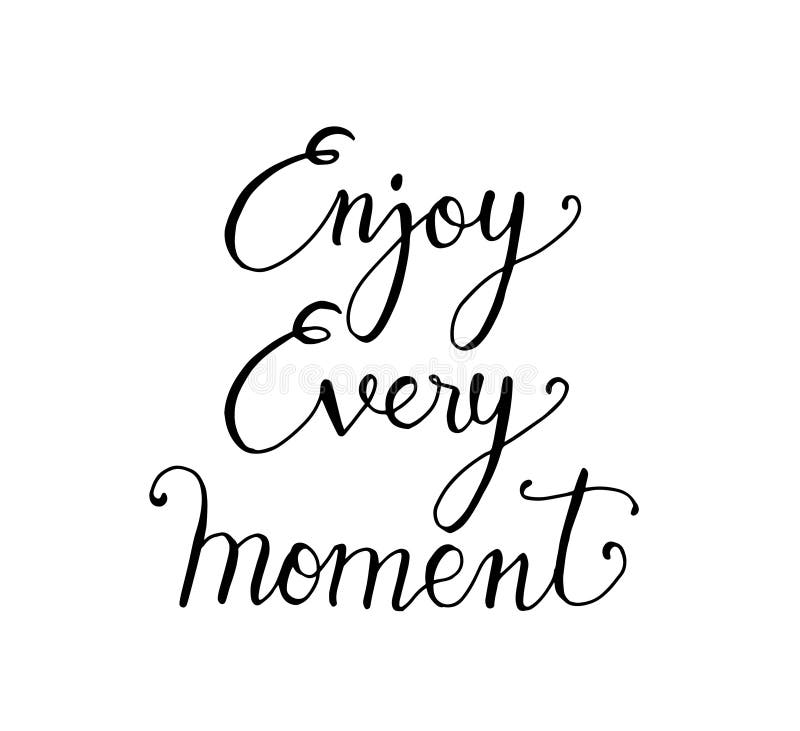 Enjoy Every Moment, Hand Lettering Inscription Text, Motivation and ...