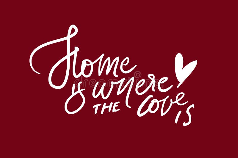 Home is Where the Love is. Hand Lettering for Your Design Stock Vector ...