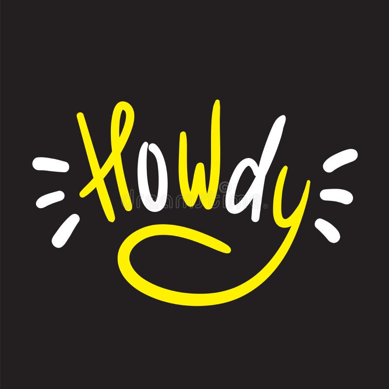 Howdy - Simple Inspire and Motivational Quote. Handwritten Welcome and ...