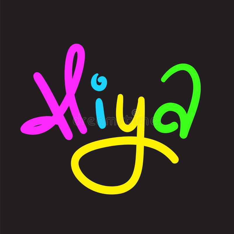 Hiya - Simple Inspire and Motivational Quote. Handwritten Greeting ...