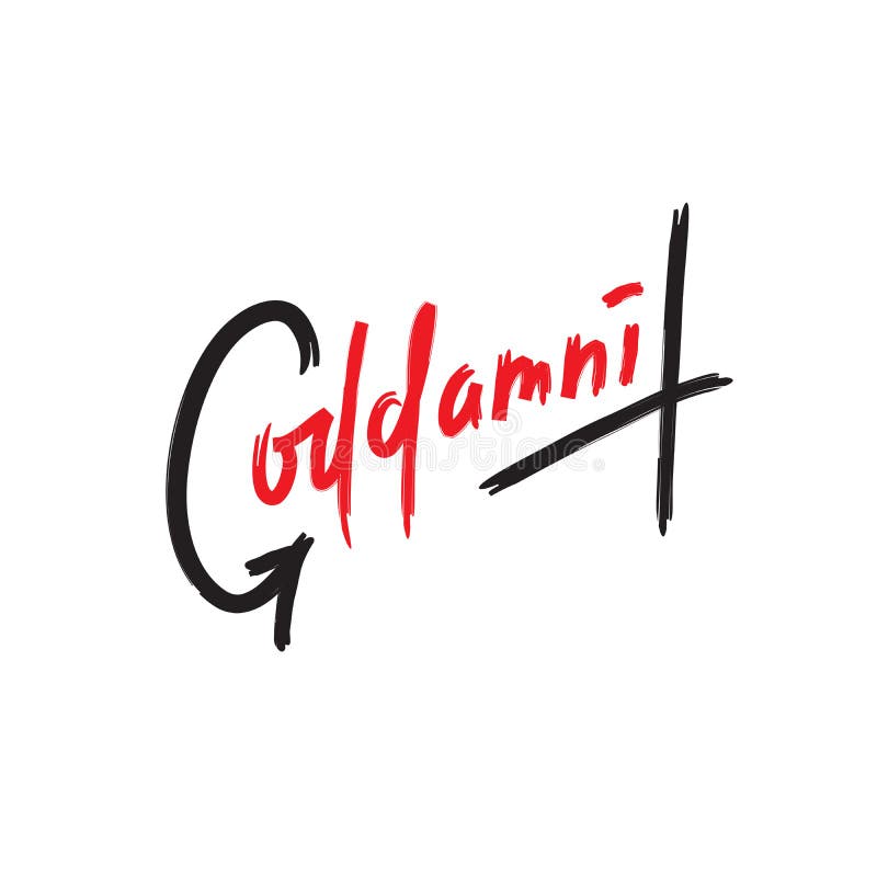 Goddamnit - Simple Inspire and Motivational Quote. Handwritten Phrase ...