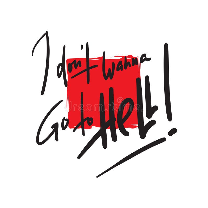 I Donâ€™t Wanna Go To Hell - Inspire Motivational Religious Quote. Hand ...