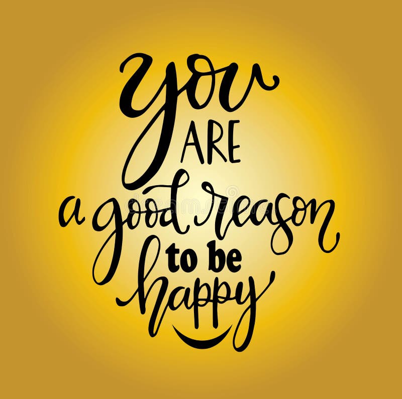 You are a Good Reason To Be Happy, Hand Drawn Typography Poster. T ...