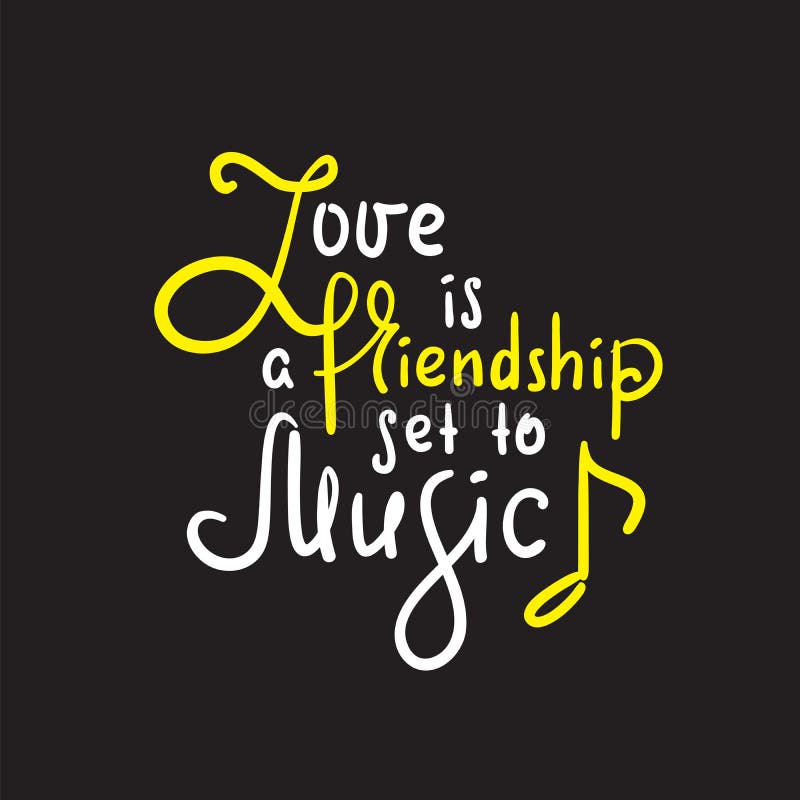 Love is a Friendship Set To Music -motivational Quote. Stock Vector ...