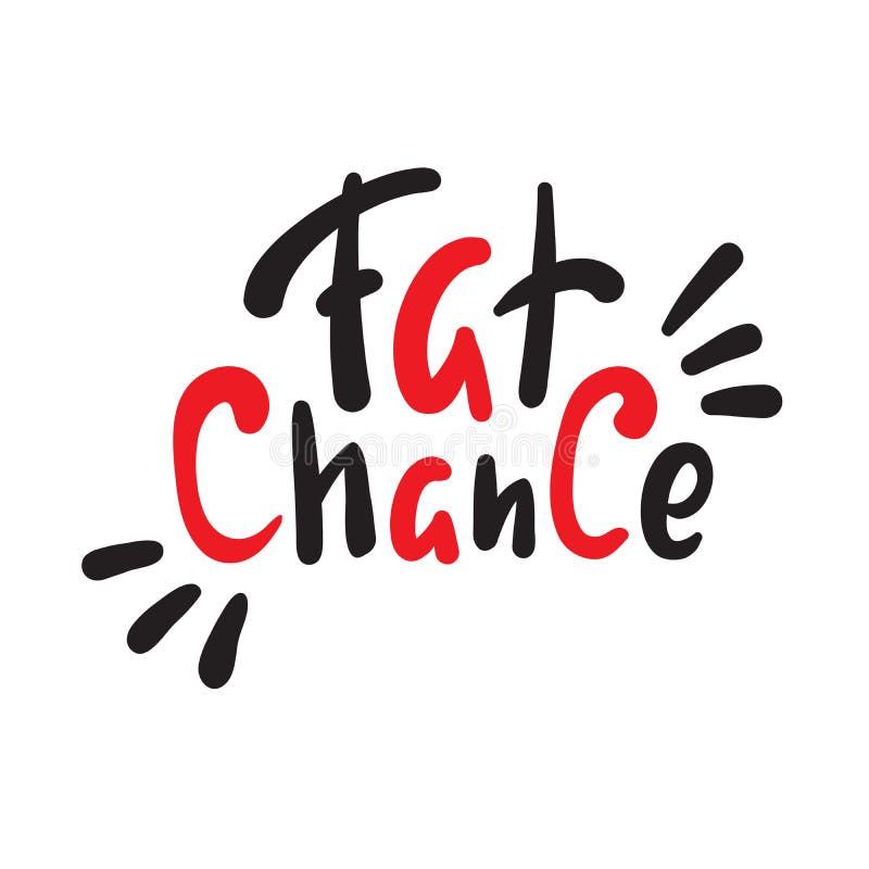 Fat Chance - Simple Inspire and Motivational Quote. Hand Drawn ...