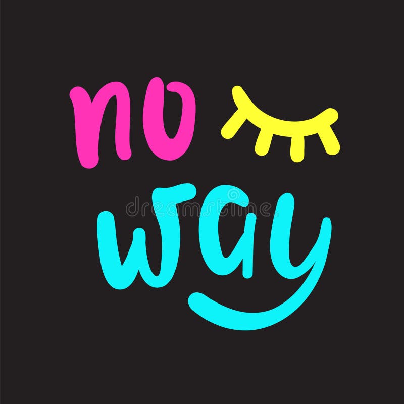 No Way - Simple Inspire and Motivational Quote. Hand Drawn Beautiful ...