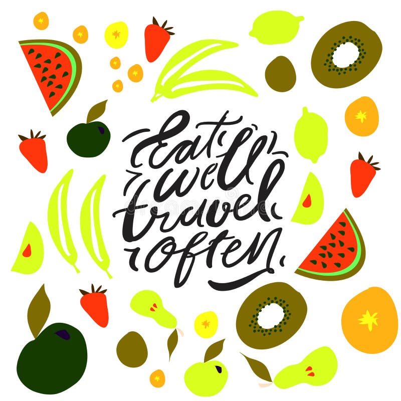 Eat Well, Travel Often . Hand Lettering. Fruits and Veggies Background ...