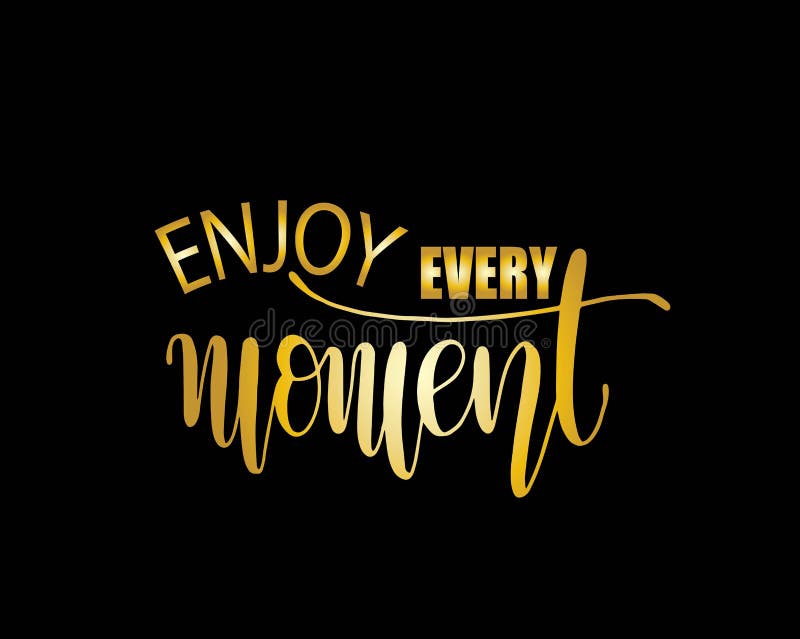 Enjoy Every Moment Quote Typography, Vector Illustration Stock Vector ...
