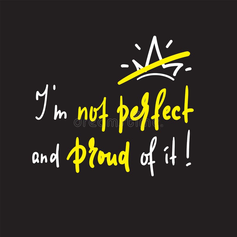 I am Not Perfect and Proud of it - Inspire and Motivational Quote ...