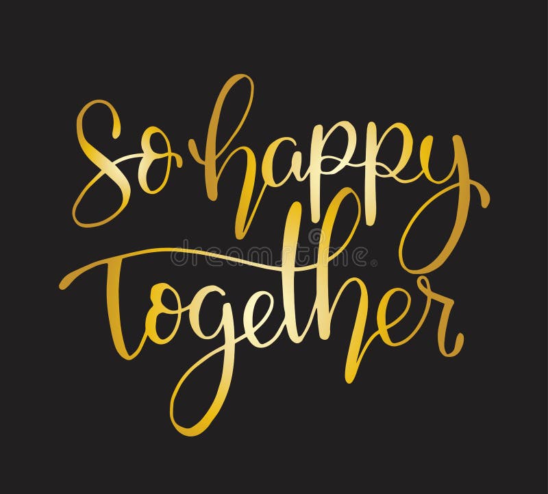So Happy Together - Hand Lettering, Ink Illustration, Modern Brush ...