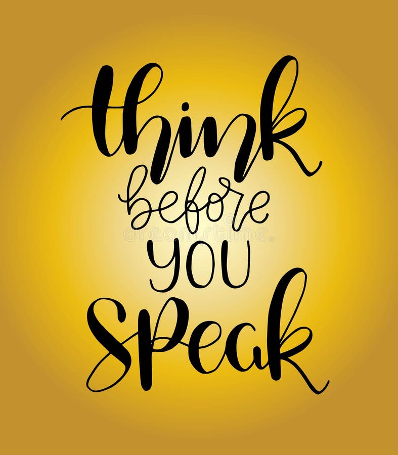Think before You Speak - Hand Lettering, Motivational Quotes Stock ...