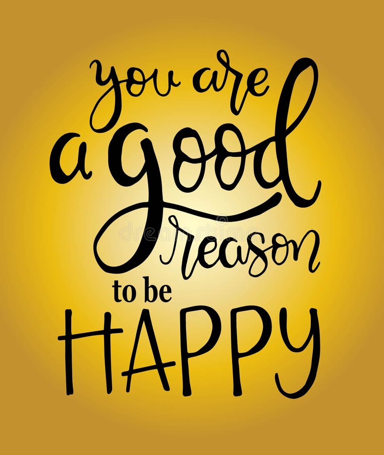 You are a Good Reason To Be Happy, Hand Drawn Typography Poster. T ...