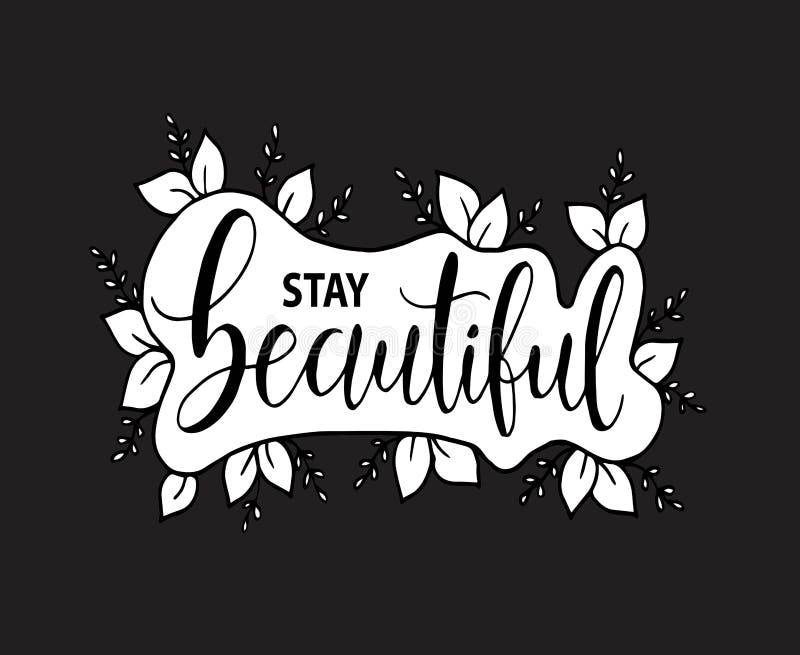 Stay Beautiful, Modern Vector Lettering. Inspirational Hand Lettered ...