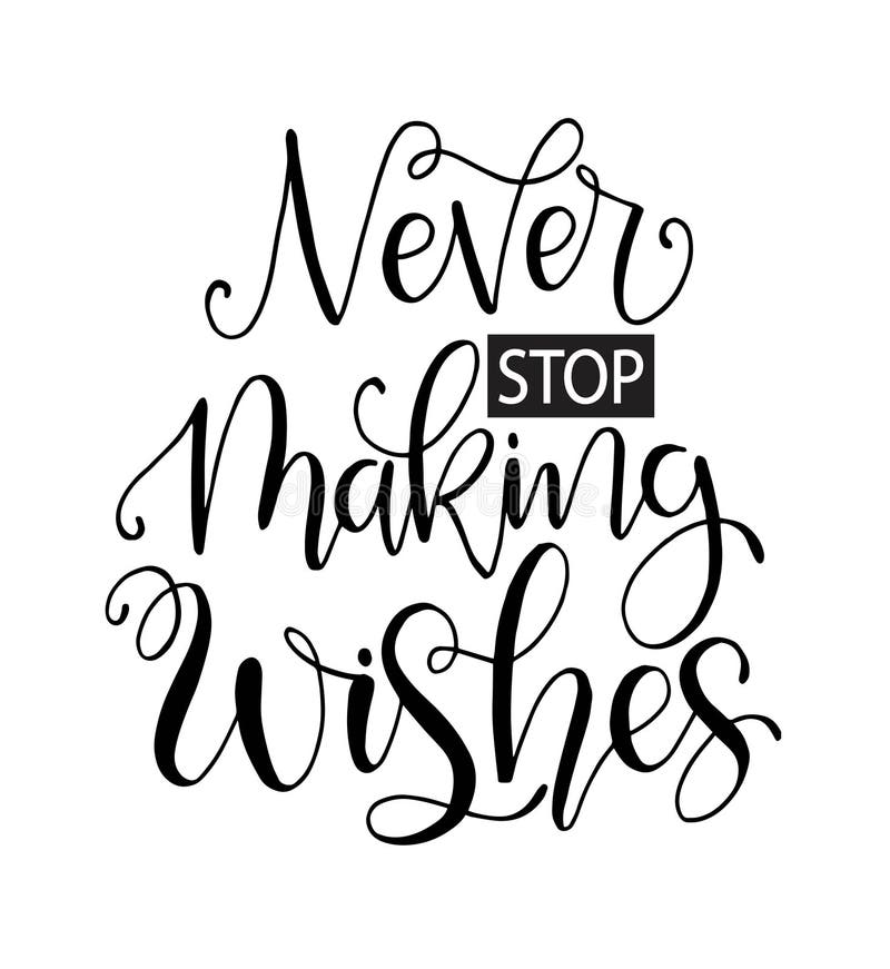 Never Stop Making Wishes - Inscription Hand Lettering Vector.Typography ...