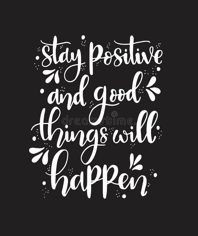 Stay Positive and Good Things Will Happen, Hand Lettering, Motivational ...